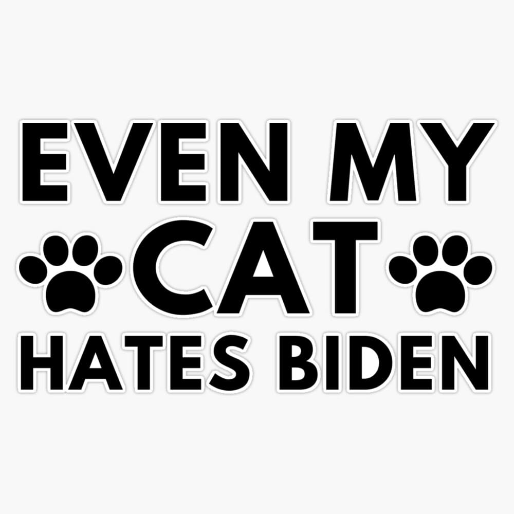 Amazon.com: Trending Even My Cat Hates Biden - Funny Biden Meme Sticker ...