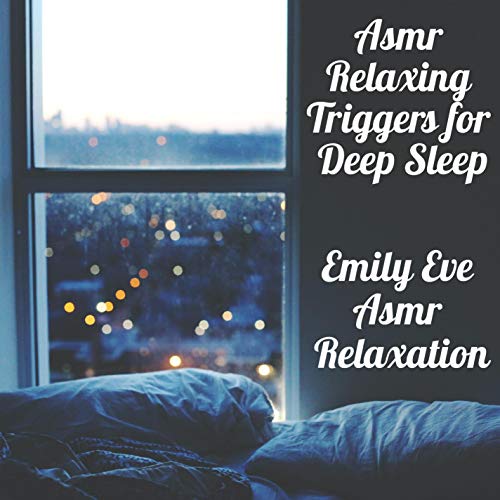 Asmr Relaxing Triggers for Deep Sleep de Emily Eve Asmr Relaxation en ...