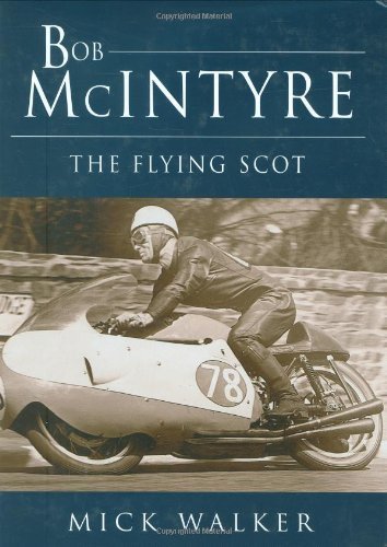 Bob McIntyre: The Flying Scot by Mick Walker (2006-06-14): Amazon.co.uk ...