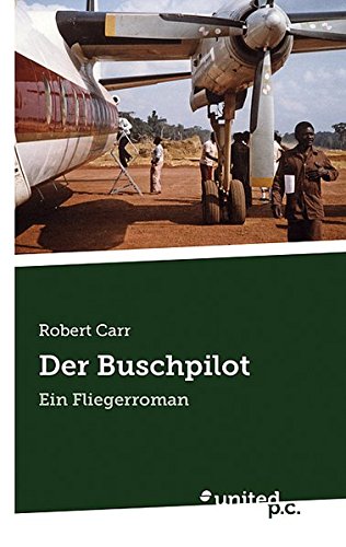Amazon.com: Der Buschpilot (German Edition): 9783850407373: Robert Carr ...
