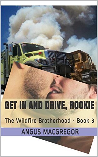 Get in and Drive, Rookie: The Wildfire Brotherhood - Book 3 (Black Bear ...