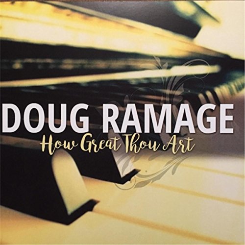 Amazon.com: How Great Thou Art : Doug Ramage: Digital Music