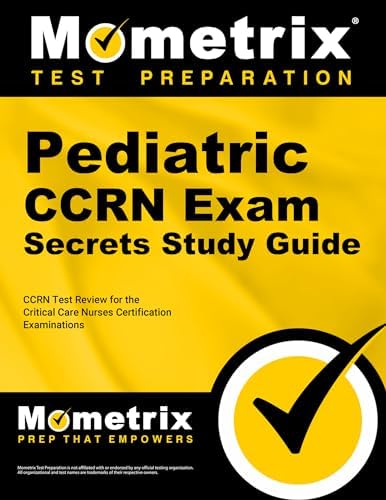 Pediatric CCRN Exam Secrets Study Guide: CCRN Test Review for the ...