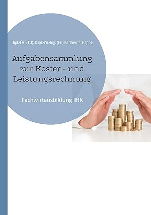 Aufgabensammlung zur Kosten- und Leistungsrechnung: Fachwirtausbildung ...