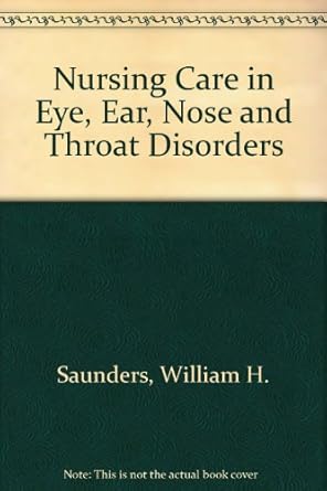 Amazon | Nursing Care in Eye, Ear, Nose and Throat Disorders | Saunders ...