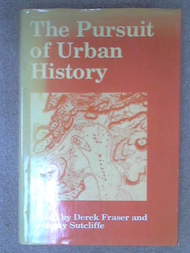 The Pursuit of urban history: Derek;Sutcliffe Fraser: 9780713163834 ...