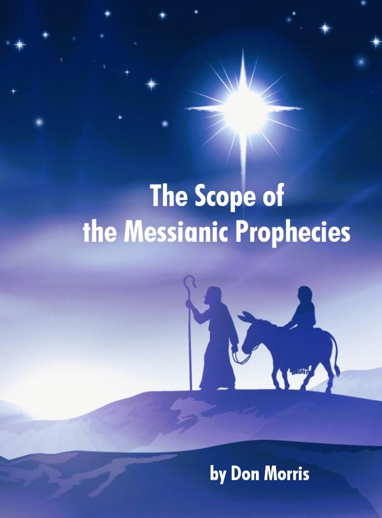 Amazon.com: The Scope of the Messianic Prophecies eBook : Morris, Don ...