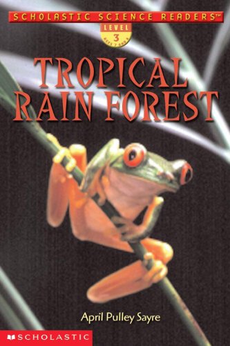 Tropical Rain Forest (Scholastic Reader Level 3): Sayre, April Pulley ...