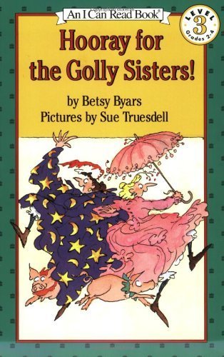 Hooray for the Golly Sisters! (I Can Read!): Byars, Betsy Cromer ...