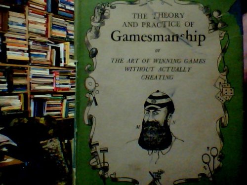 The Theory and Practice of Gamesmanship, or, The Art of Winning Games ...