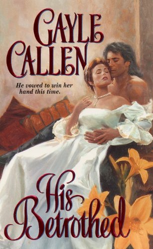 His Betrothed: Callen, Gayle: 9780380813773: Amazon.com: Books
