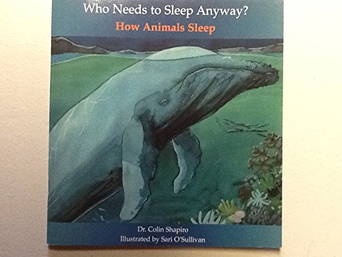 Who Needs to Sleep Anyway: How Animals Sleep: Shapiro, Colin ...