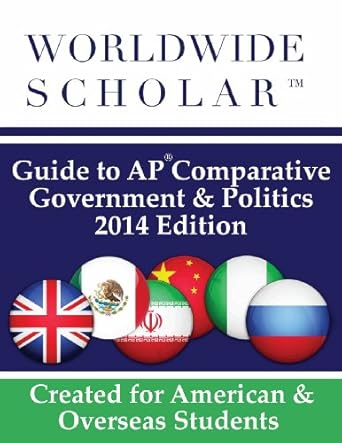 Worldwide Scholar Guide to AP Comparative Government & Politics: 2014 ...