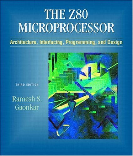 The Z80 Microprocessor: Architecture, Interfacing, Programming, and Design: Gaonkar, Ramesh S ...