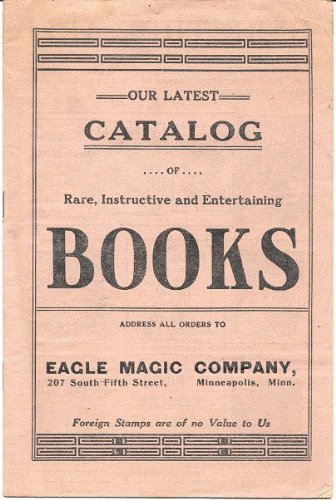 Eagle Magic Company Catalog of Rare, Instructive and Entertaining Books ...