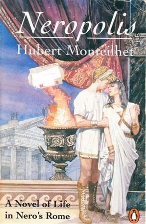 Neropolis: A Novel of Life in Nero's Rome: Monteilhet, Hubert, Robinson ...