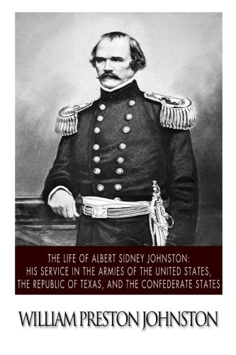 The Life of General Albert Sidney Johnston : His Service in the Armies ...