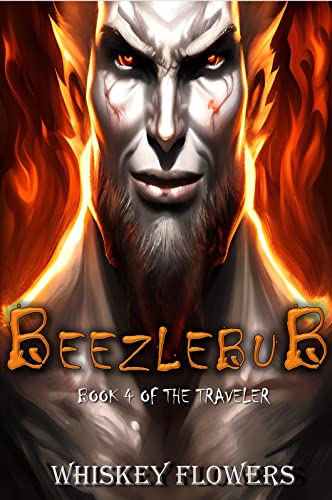 BEEZLEBUB: Book 4 of the Traveler eBook : Flowers, Whiskey: Amazon.com ...