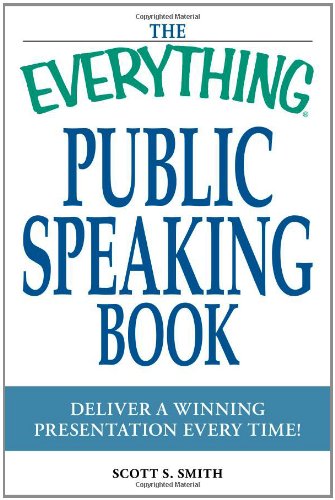 The Everything Public Speaking Book: Deliver a winning presentation ...