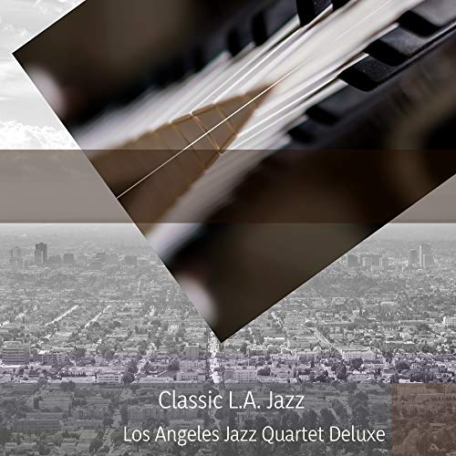 Amazon MusicでLos Angeles Jazz Quartet DeluxeのClassic L.A. Jazzを再生する