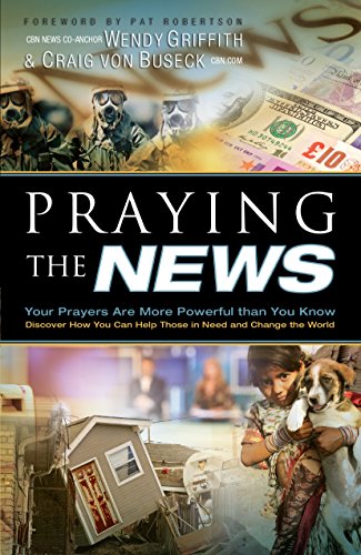 Praying the News: Your Prayers Are More Powerful than You Know - Kindle ...