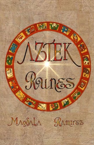 The Aztec Runes: Uncovering the Aztec Symbols within the Self: Ramirez ...
