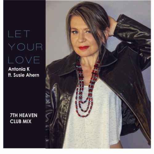 Play Let Your Love (7th Heaven Club Mix) [feat. Susie Ahern] by Antonia ...