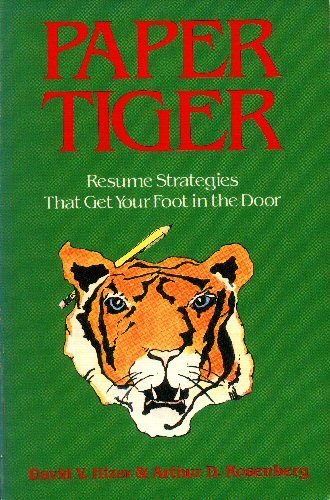 Paper Tiger: Resume Strategies That Get Your Foot in the Door: Hizer ...