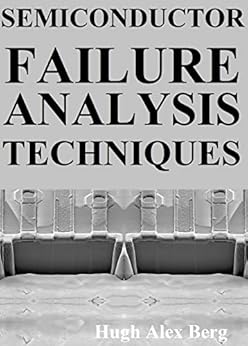 SEMICONDUCTOR FAILURE ANALYSIS TECHNIQUES (SEMICONDUCTOR ENGINEERING ...