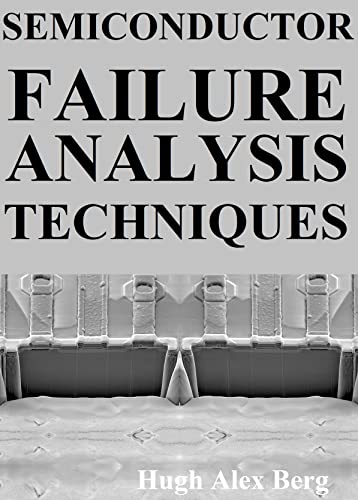 SEMICONDUCTOR FAILURE ANALYSIS TECHNIQUES (SEMICONDUCTOR ENGINEERING ...