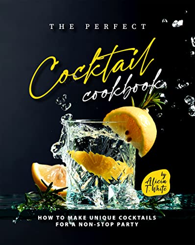 Amazon.com: The Perfect Cocktail Cookbook: How to Make Unique Cocktails ...
