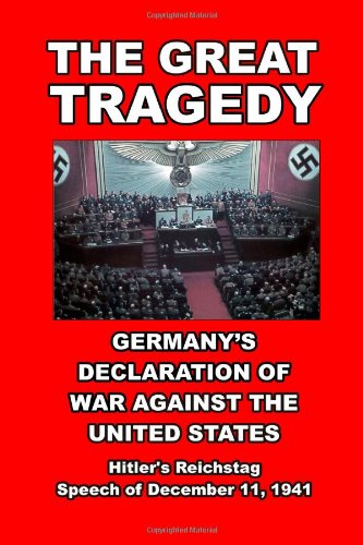 The Great Tragedy: Germany's Declaration of War against the United ...