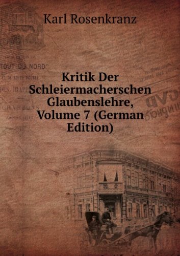 Kritik Der Schleiermacherschen Glaubens : Karl Rosenkranz: Amazon.es ...