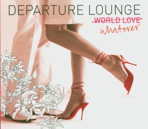 Various Artists - Departure Lounge: World Love/Whatever - Amazon.com Music