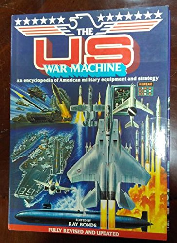 The US War Machine - An encyclopedia of American military equipment and ...