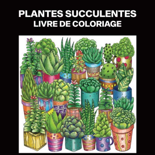 Buy es Succulentes Livre de Coloriage: Livre de Coloriage Pour ...