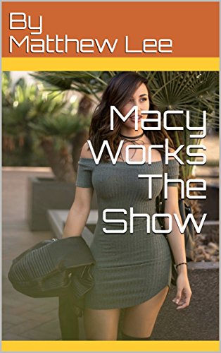 Macy Works The Show - Kindle edition by Lee, Matthew. Literature ...