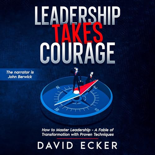 Amazon.co.jp: Leadership Takes Courage: How to Master Leadership - A ...