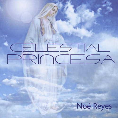 Play Celestial Princesa by Noe Reyes on Amazon Music