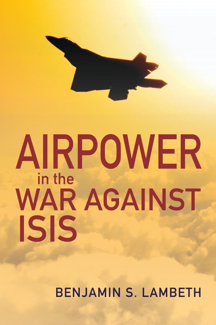 Airpower in the War against ISIS (History of Military Aviation ...