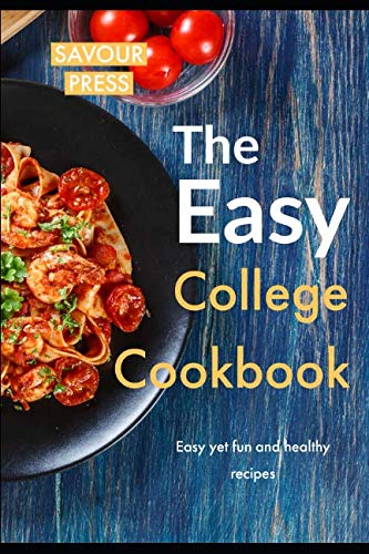 The Easy College Cookbook: Easy yet Fun and Healthy Recipes!: PRESS ...