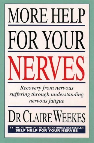 By Dr Claire Weekes - More Help for Your Nerves: Recovery from nervous ...