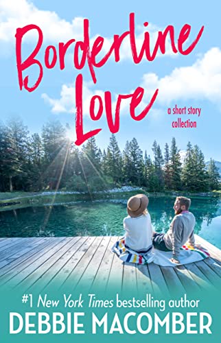 Amazon.com: Borderline Love: A Collection of Debbie Macomber Short ...