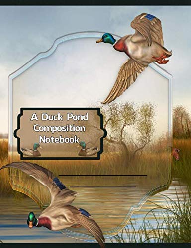 A Duck Pond Composition Notebook: A Duck Scene Notebook, Journal, Diary ...