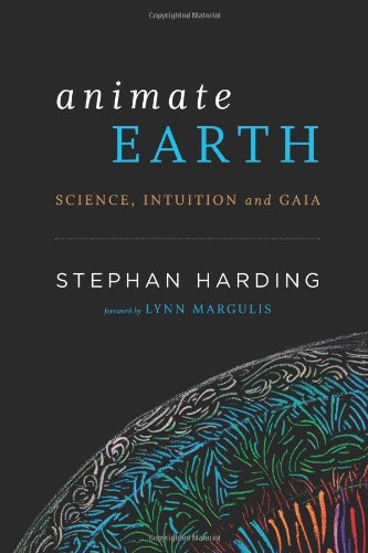 Animate Earth: Science, Intuition, And Gaia: Stephan Harding, Lynn ...