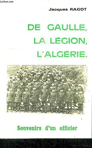 Amazon.fr - De Gaulle, la Légion, l'Algérie : Souvenirs d'un officier ...