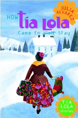 How Tia Lola Came to (Visit) Stay (The Tia Lola Stories Book 1 ...