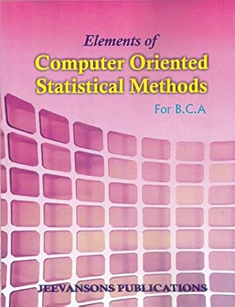 Elements of Computer Oriented Statistical Methods For B.C.A. Part-I (4th Semester K.U) (2nd ...