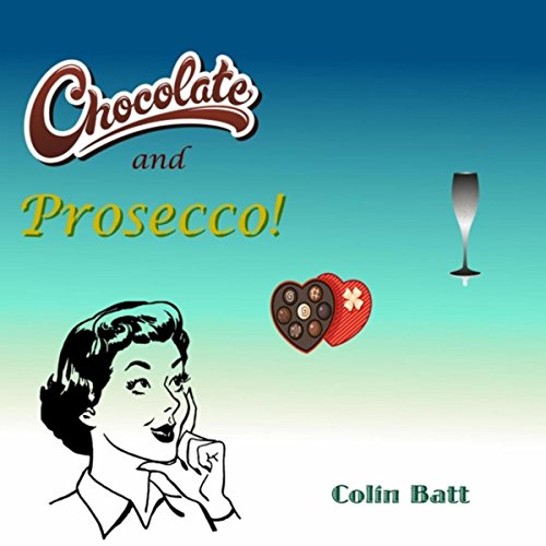 Play Chocolate and Prosecco by Colin Batt on Amazon Music