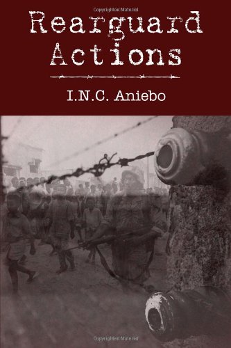 Rearguard Actions: I.N.C. Aniebo: 9781434929983: Amazon.com: Books
